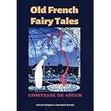 Old French Fairy Tales (Vol. 1): Comtesse De Segur, Sophie Rostopchine ...