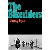 The Bikeriders: Lyon, Danny: 9780944092460: Amazon.com: Books
