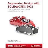 Engineering Design with SOLIDWORKS 2024: A Step-by-Step Project Based Approach Utilizing 3D ...