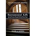 Sacramental Life: Spiritual Formation Through the Book of Common Prayer ...
