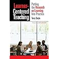 Learner-Centered Teaching: Putting the Research on Learning into ...