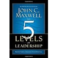 The 5 Levels of Leadership: Proven Steps to Maximize Your Potential: Maxwell, John C ...