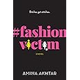 Amazon.com: #FashionVictim: A Novel: 9781683318347: Akhtar, Amina: Books