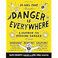 Danger Is Everywhere: A Handbook for Avoiding Danger (Danger Is ...