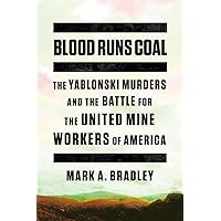 Blood Runs Coal: The Yablonski Murders and the Battle for the United ...