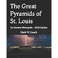 The Great Pyramids of St. Louis: An Ancient Metropolis: Leach, Mark W ...