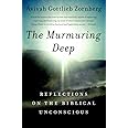 The Murmuring Deep: Reflections on the Biblical Unconscious: Zornberg ...