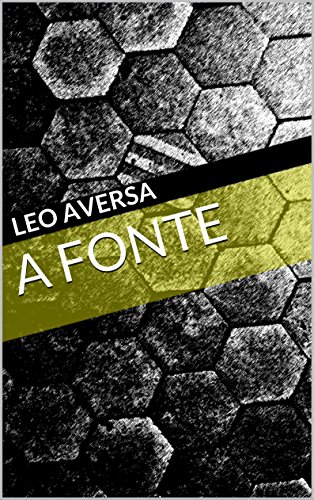 A fonte - eBook, Resumo, Ler Online e PDF - por Leo Aversa