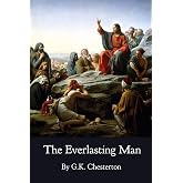 The Everlasting Man: Chesterton, G K: 9781849025638: Amazon.com: Books