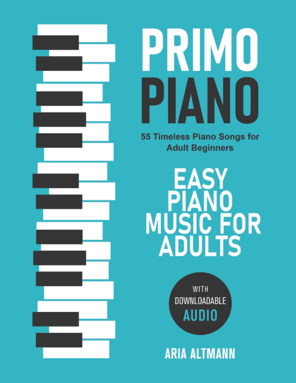 Primo Piano Straightforward Piano Music For Adults 55 Timeless Piano primo-piano-straightforward-piano-music-for-adults-55-timeless-piano