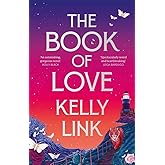The Book of Love: A Novel: Link, Kelly: 9780812996586: Amazon.com: Books