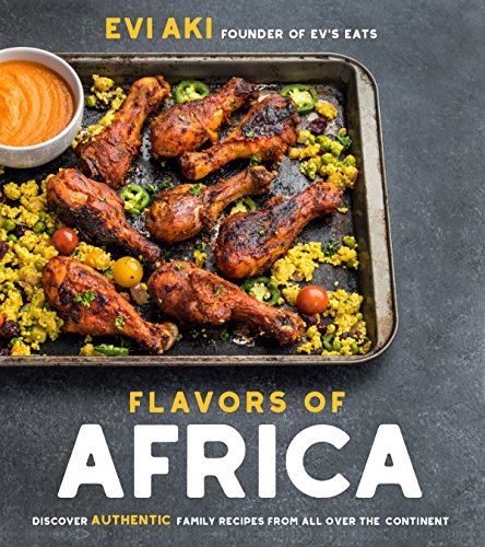 Flavors of Africa: Discover Authentic Family Recipes from All Over the ...