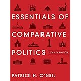 Essentials of Comparative Politics with Cases: O'Neil, Patrick H ...