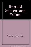 Beyond Success and Failure: Ways to Self-Reliance and Maturity: Willard ...