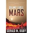 Colony Three Mars (Colony Mars Series): Kilby, Gerald M: 9781544121796 ...