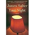 Last Night: Stories: Salter, James: 9781400078417: Amazon.com: Books