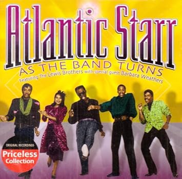 As the Band Turns - Atlantic Starr