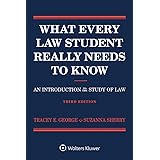 What Every Law Student Really Needs to Know: An Introduction to the ...