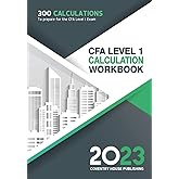 CFA Level 1 Calculation Workbook: 300 Calculations to Prepare for the ...