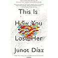 This Is How You Lose Her: Díaz, Junot: 9781594631771: Amazon.com: Books