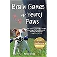 Brain Games for Young Paws: 100+ Fun Step-by-Step Activities for your ...