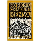 No Picnic On Mount Kenya: A Daring Escape, A Perilous Climb: Benuzzi ...