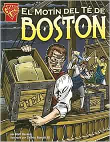 El Motin Del Te De Boston/The Boston Tea Party (Historia Gráficas ...