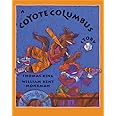 A Coyote Columbus Story: King, Thomas, Monkman, William Kent ...