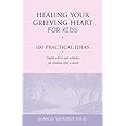Healing Your Grieving Heart for Kids: 100 Practical Ideas (Healing Your ...