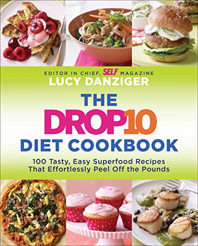 The Drop 10 Diet Cookbook: More Than 100 Tasty, Easy Superfood Recipes ...