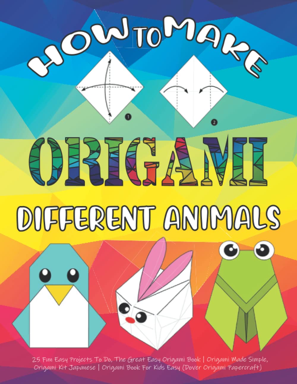 Mua How To Make Origami: Different Animals | 25 Fun Easy Projects To Do ...