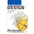 Invention by Design; How Engineers Get from Thought to Thing: Petroski ...