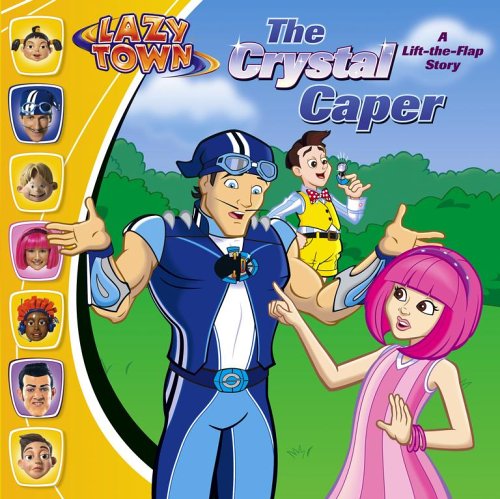 The Crystal Caper: A Lift-the-Flap Story (Lazytown): Wax, Wendy ...