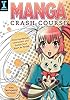 Manga Crash Course: Drawing Manga Characters and Scenes from Start to ...