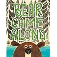 Bear Came Along (Caldecott Honor Book): Morris, Richard T., Pham ...