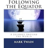 Following the Equator: A Journey Around the World: Twain, Mark ...