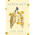 Amazon.com: Human Acts: A Novel: 9781101906729: Kang, Han: Books