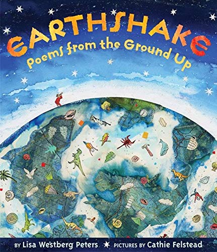 Earthshake: Poems from the Ground Up: Peters, Lisa Westberg, Felstead ...