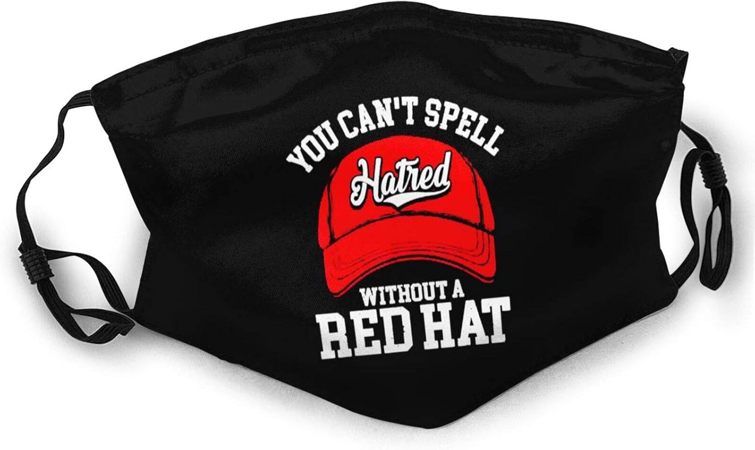 You Can't Spell Hatred Without A Red Hat Funny Anti Trump Face Cover ...