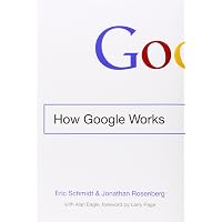 How Google Works: Schmidt, Eric, Rosenberg, Jonathan: 9781455582341 ...