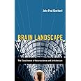 Brain Landscape: The Coexistence of Neuroscience and Architecture ...