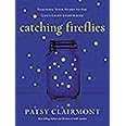 Catching Fireflies: Teaching Your Heart to See God's Light Everywhere: Clairmont, Patsy ...