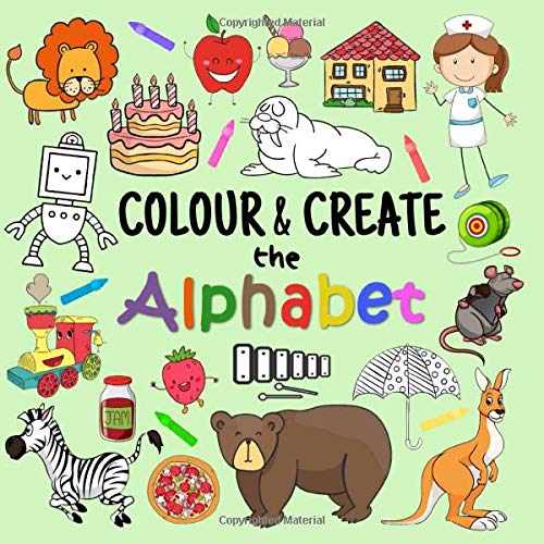 Colour & Create The Alphabet: A Fun Colouring Activity Book For 2-5 ...