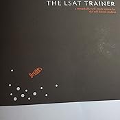 The LSAT Trainer: A Remarkable Self-Study Guide For The Self-Driven ...