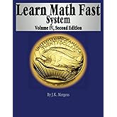 Learn Math Fast System Volume I: Basic Operations: Mergens, J K ...