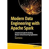 Amazon.com: Modern Data Engineering with Apache Spark: A Hands-On Guide for Building Mission ...