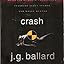 Crash: A Novel: J. G. Ballard: 9780312420338: Amazon.com: Books