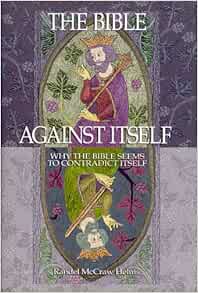 The Bible Against Itself: Why the Bible Seems to Contradict Itself ...