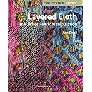 Textile Artist: Layered Cloth, The: The Art of Fabric Manipulation (The ...