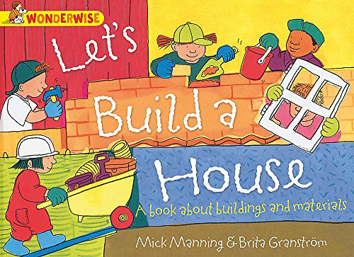 Let's Build a House: A Book about Buildings and Materials (Wonderwise ...